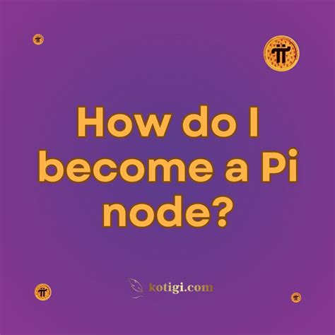 How Do I Become A Pi Node Must Read