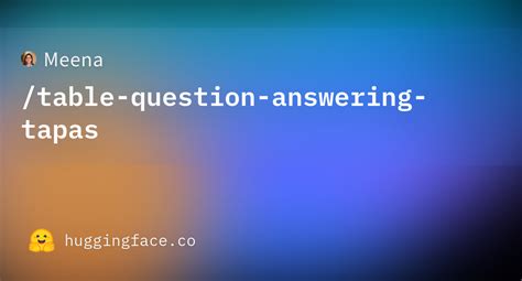 Meenatable Question Answering Tapas · Hugging Face