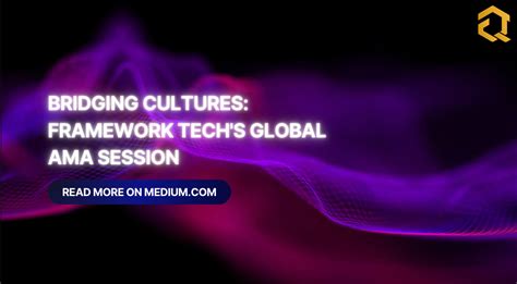 Bridging Cultures Framework Techs Global Ama Session By Framework Technology Quantum Mar