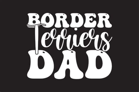 Border Terriers Dad Svg Design Graphic By Sohag 881 · Creative Fabrica