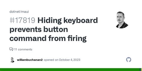 Hiding Keyboard Prevents Button Command From Firing · Issue 17819 · Dotnetmaui · Github