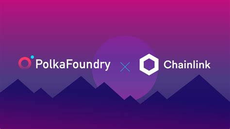 Polkafoundry Has Integrated Chainlinks Data Oracles Into Its Ecosystem Smart Liquidity Research