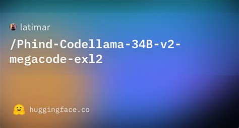 latimar phind codellama 34b v2 megacode exl2 · hugging face