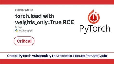 Critical Pytorch Vulnerability Allows Hackers To Run Remote Code Cybernoz Cybersecurity News