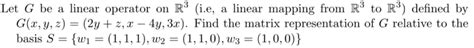 solved let g be a linear operator on r3 i e a linear