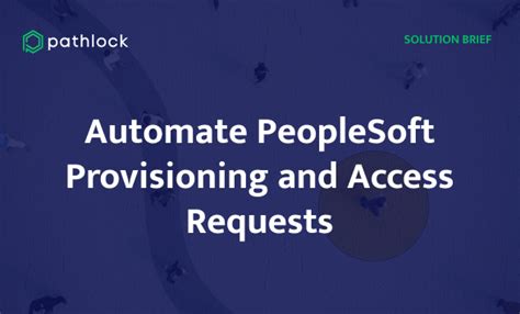 Automated Peoplesoft Provisioning And Access Requests Pathlock