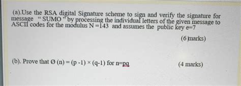 Solved Ause The Rsa Digital Signature Scheme To Sign And