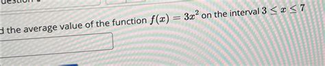 solved find the average value of the function f x 3x2 ﻿on