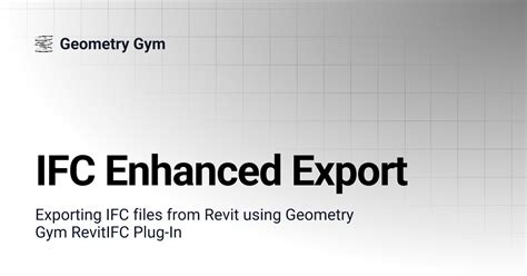 ifc enhanced export geometry gym