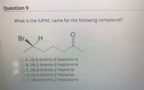 Solved Question 9 What Is The Iupac Name For The Following
