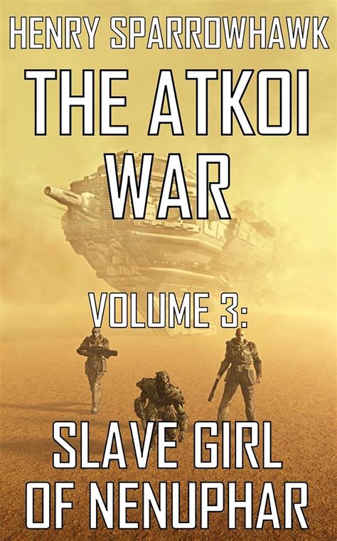 The Atkoi War Volume 3 Slave Girl Of Nenuphar Kindle Edition By