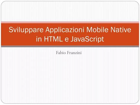 Ppt Sviluppare Applicazioni Mobile Native In Html E Javascript