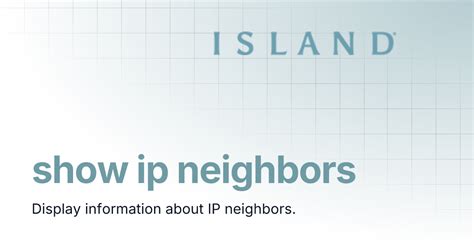 Show Ip Neighbors Island Router Documentation