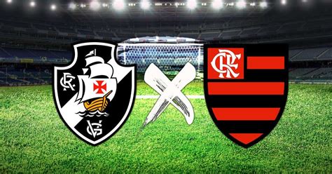 Vasco X Flamengo Veja Onde Acompanhar O Clássico Pelo Campeonato🕙