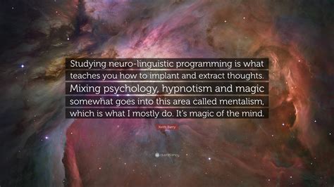 Keith Barry Quote “studying Neuro Linguistic Programming Is What
