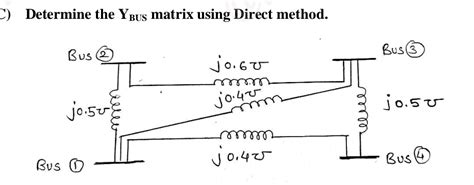 C Determine The Ybus Matrix Using Direct Method Bus 2 J05 J06 J04 Bus