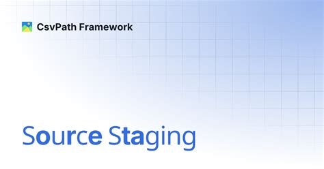 Source Staging Csvpath Framework