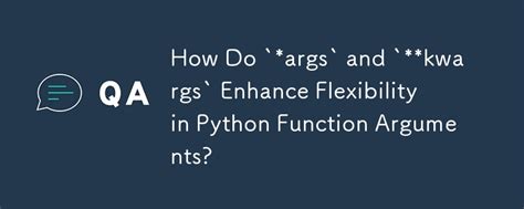 ` args` 和 `kwargs` 如何增強 python 函數參數的彈性？ python教學 php中文網