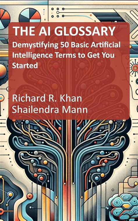 The Ai Glossary Demystifying 50 Basic Artificial Intelligence Terms To