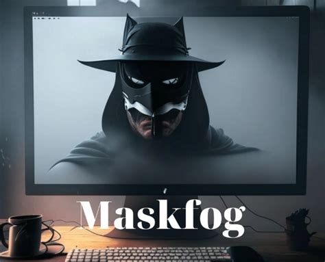 Maskfog Browser Redefining Privacy And Security In Web Browsing Firstnetworth