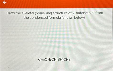 Solved Draw The Skeletal Bond Line ﻿structure Of