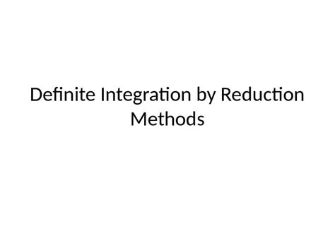 Definite Integration By Reduction Methods Consider