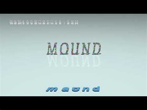 Mound Pronunciation Examples In Sentences And Phrases Youtube