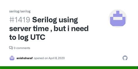 Serilog Using Server Time But I Need To Log Utc · Issue 1419 · Serilog Serilog · Github