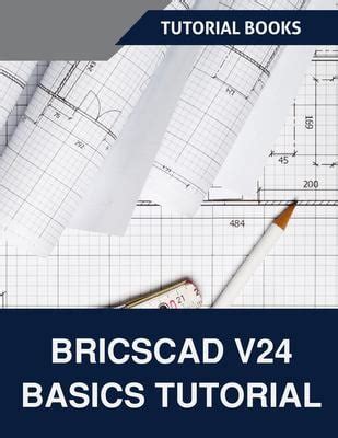 BricsCAD V Basics Tutorial COLORED A Step By Step Guide To CAD Design And Drafting Book