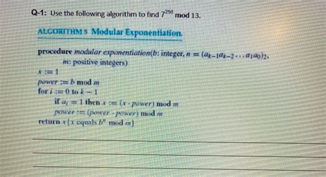 Solved Q 1 Use The Following Algorithm To Find 7250 Mod 13