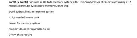 Solved Part B 5 Points Consider An 8 Gbyte Memory System