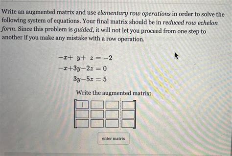 Solved Write An Augmented Matrix And Use Elementary Row