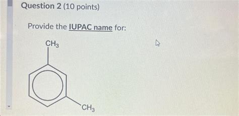 Solved Question 2 10 Points Provide The IUPAC Name For Chegg Com