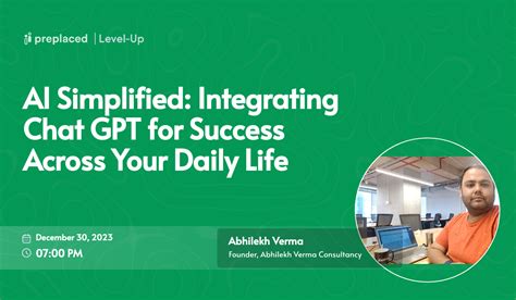 Ai Simplified Integrating Chat Gpt For Success Across Your Daily Life