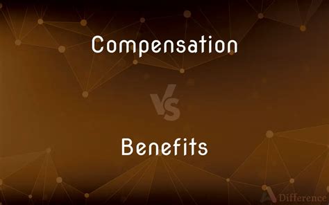 Compensation Vs Benefits — Whats The Difference