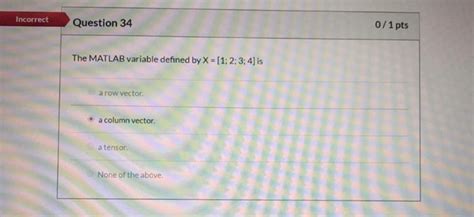 Solved Incorrect Question 34 01 Pts The Matlab Variable