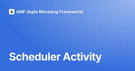 Scheduler Activity Amf Agile Messaing Framework
