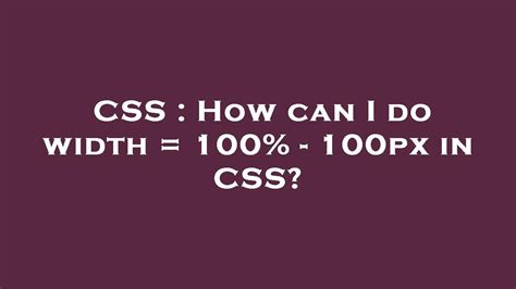 Css How Can I Do Width 100 100px In Css Youtube