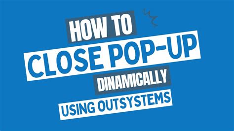 How To Dynamically Close A Pop Up Using Outsystems Youtube