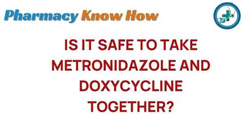 The Hidden Risks Is Combining Metronidazole And Doxycycline Safe