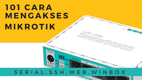 Cara Mengakses Mikrotik Lengkap Untuk Pemula Mistersempak