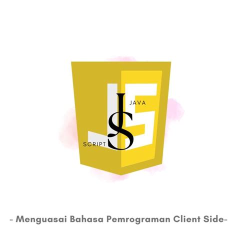 Mendalami Javascript Menguasai Bahasa Pemrograman Client Side Yang