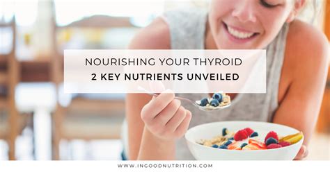 Nourishing Your Thyroid Key Nutrients Unveiled