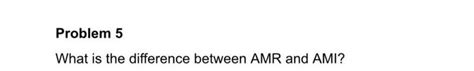 Solved Problem 5 What Is The Difference Between Amr And Ami