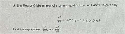 Solved The Excess Gibbs Energy Of A Binary Liquid Mixture At Chegg