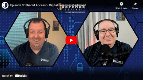 Episode 3 Shared Access Digital Forensics Redefined Defense