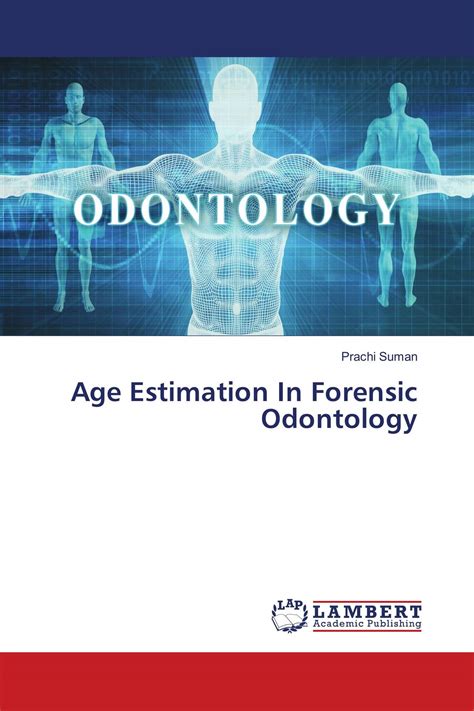 Age Estimation In Forensic Odontology 978 613 9 91124 0 9786139911240 6139911249