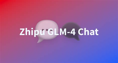 Zhipu GLM Chat A Hugging Face Space By Tastypear