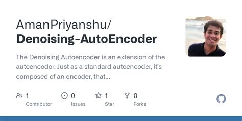 Github Amanpriyanshudenoising Autoencoder The Denoising Autoencoder Is An Extension Of The