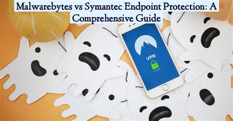 Malwarebytes Vs Symantec Endpoint Protection A Comprehensive Guide